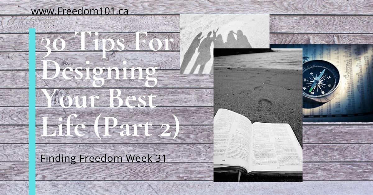 Finding Freedom Week 31: 30 Tips For Designing Your Best Life Part 2 ...